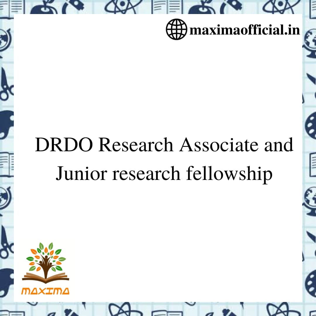 RESAERCH ASSOCIATE AND JUNIOR RESEARCH FELLOWSHIP - Maxima Official