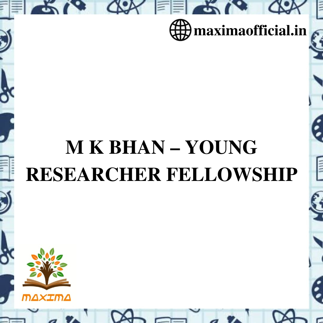 M K BHAN – YOUNG RESEARCHER FELLOWSHIP Maxima Official